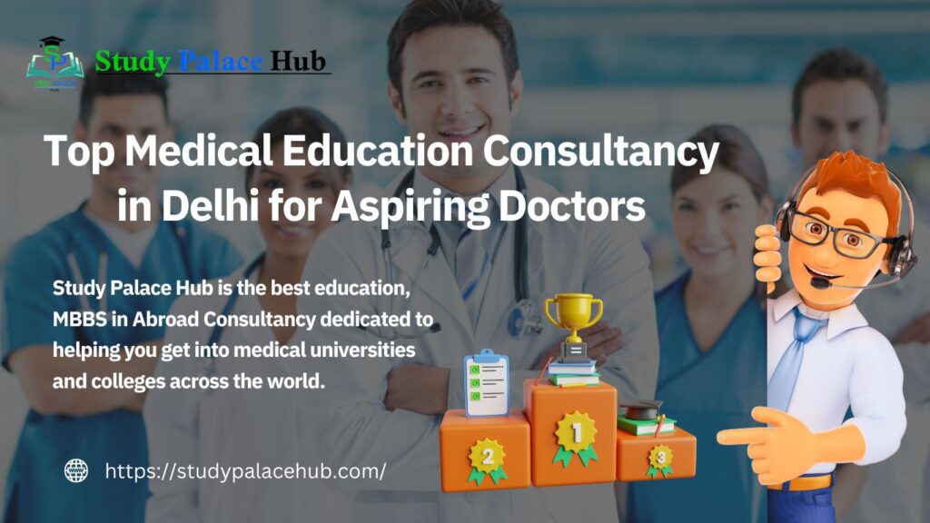 Top Medical Education Consultancy in Delhi, India for Aspiring Doctors ...